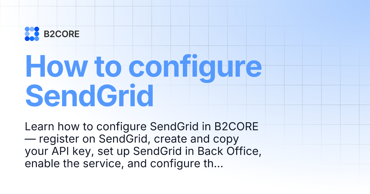 How to configure SendGrid | B2CORE docs