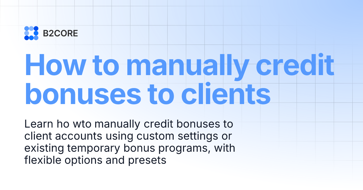 How to manually credit bonuses to clients | B2CORE docs