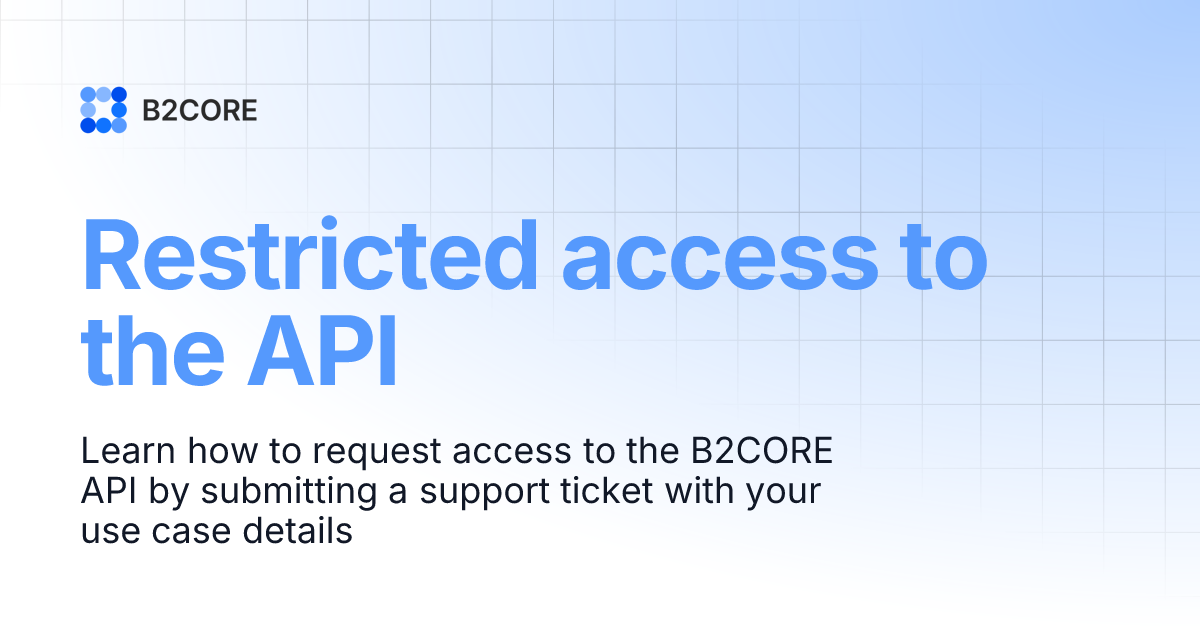 Restricted access to the API | B2CORE docs