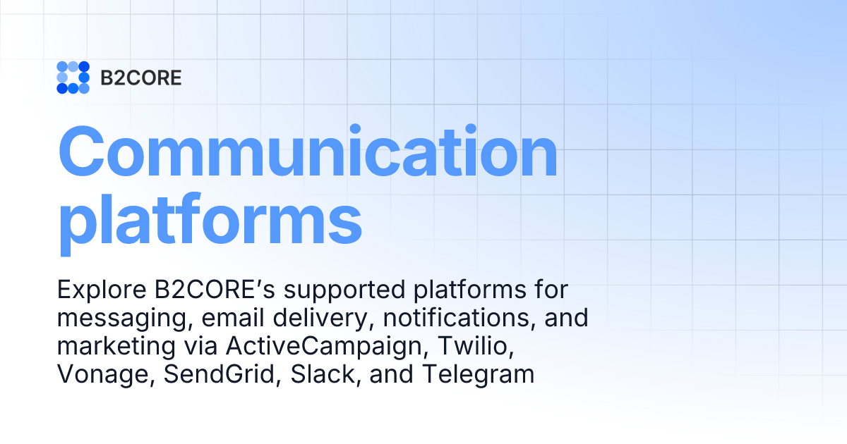 Communication platforms | B2CORE docs