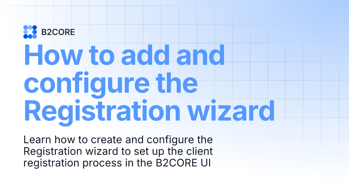 How to add and configure the Registration wizard | B2CORE docs