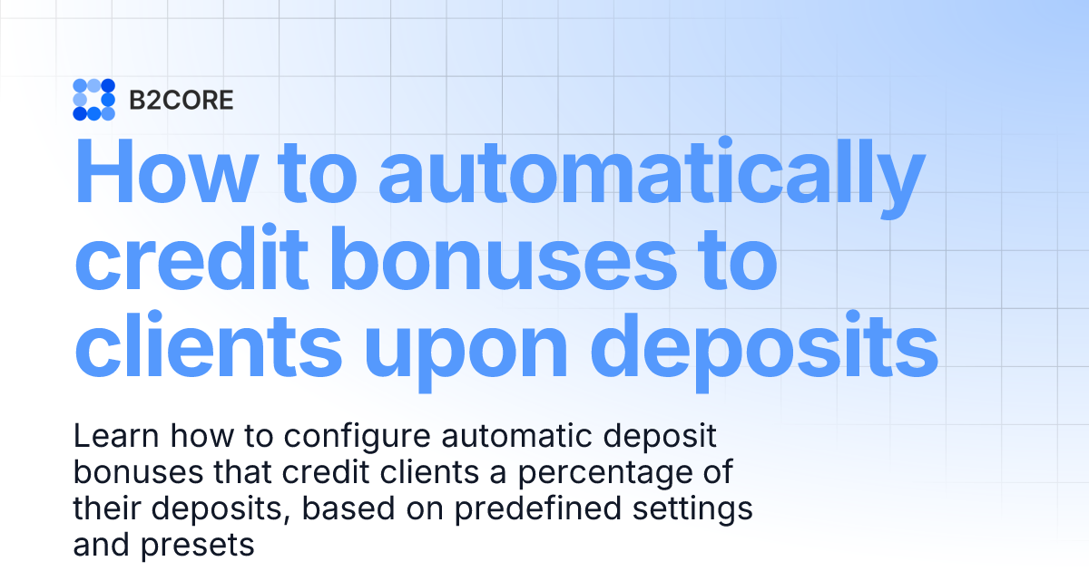 How to automatically credit bonuses to clients upon deposits | B2CORE docs