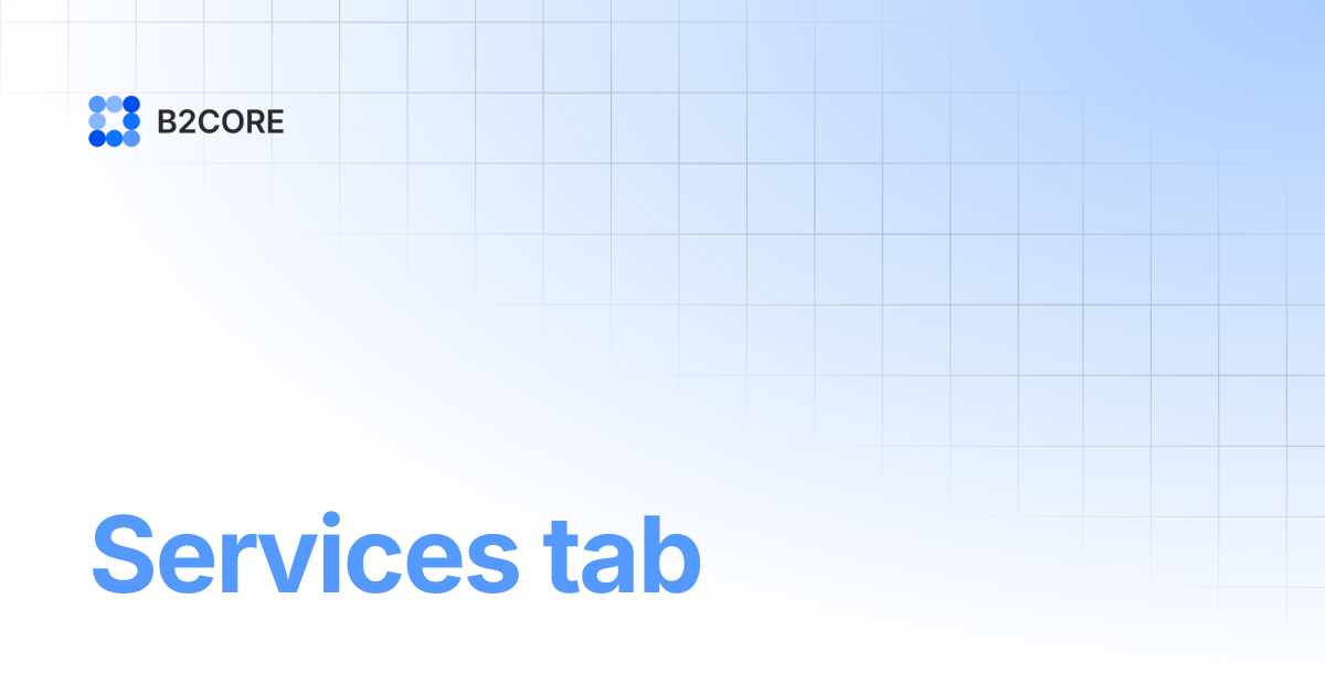 Services tab | B2CORE docs