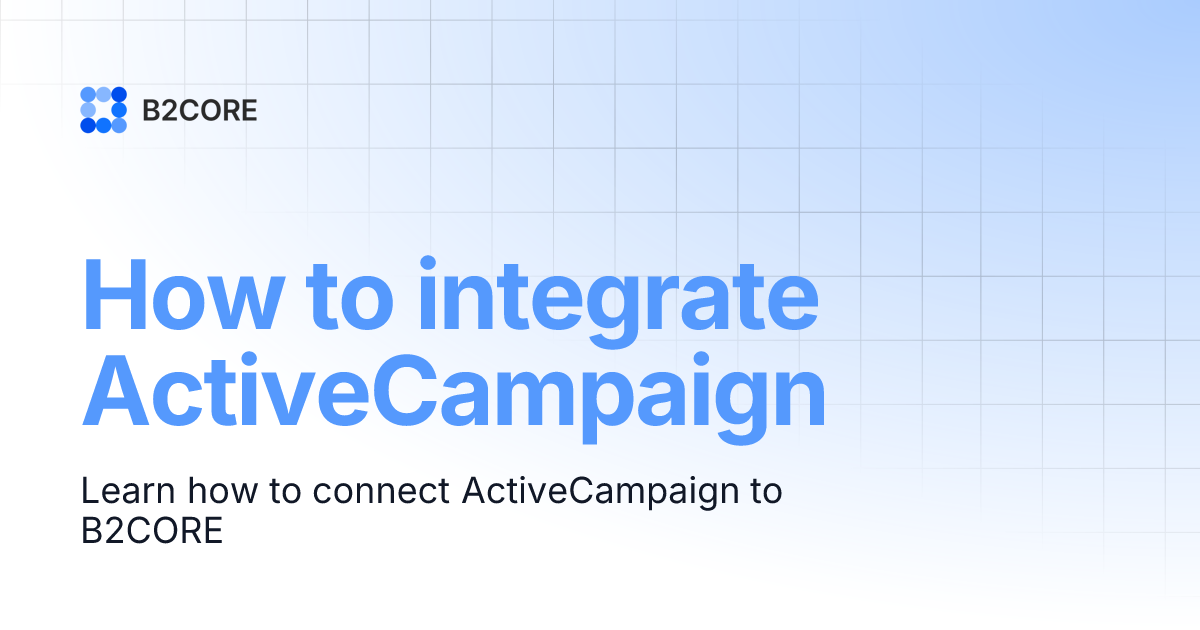 How to integrate ActiveCampaign | B2CORE docs