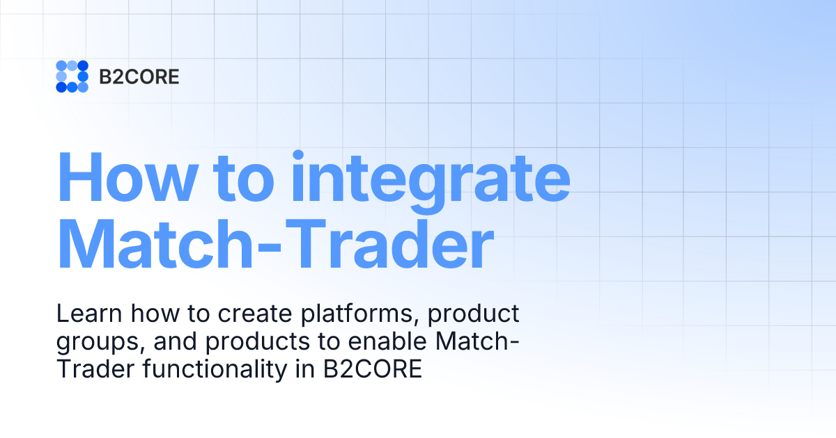 How to integrate Match-Trader | B2CORE docs