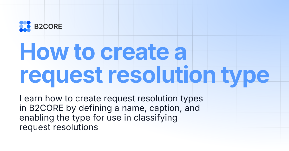 How to create a request resolution type | B2CORE docs