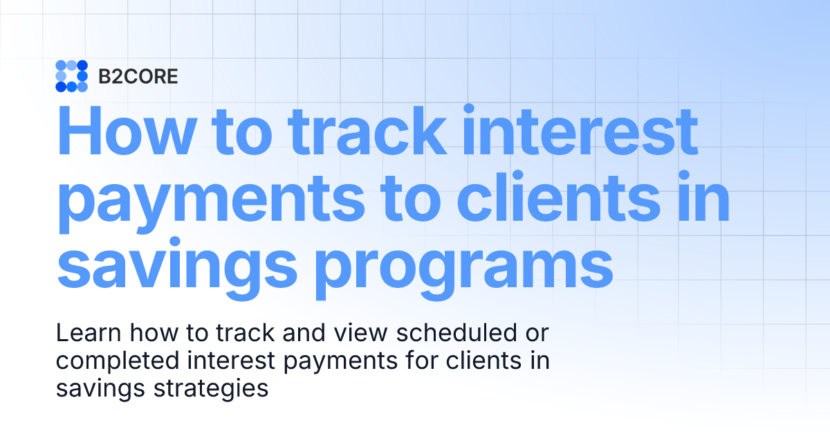 How to track interest payments to clients in savings programs | B2CORE docs