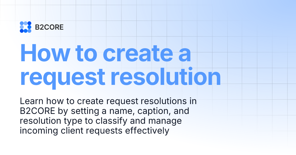 How to create a request resolution | B2CORE docs
