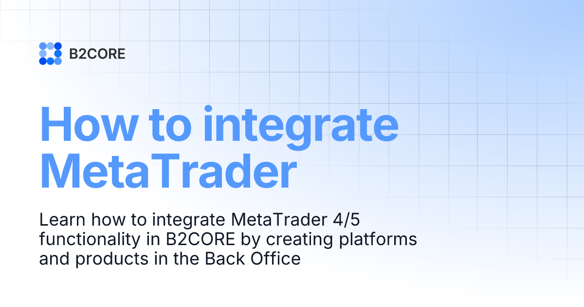 How to integrate MetaTrader | B2CORE docs