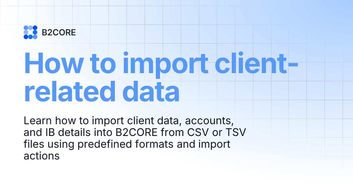 How to import client-related data | B2CORE docs