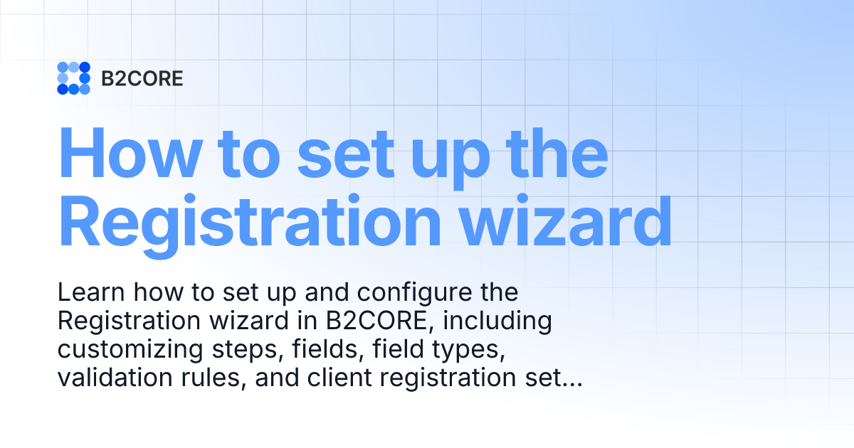 How to set up the Registration wizard | B2CORE docs
