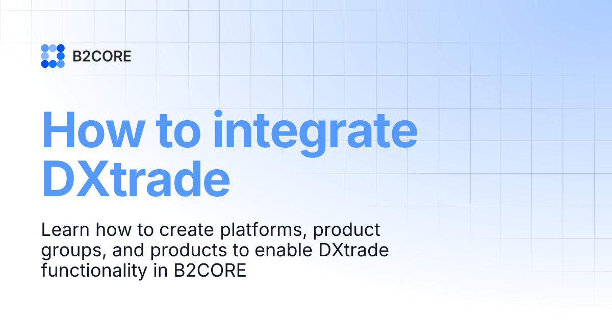 How to integrate DXtrade | B2CORE docs