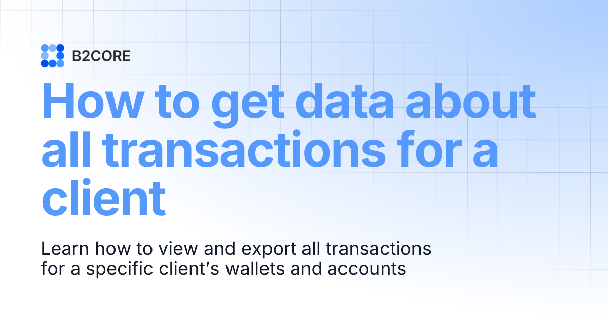 How to get data about all transactions for a client | B2CORE docs