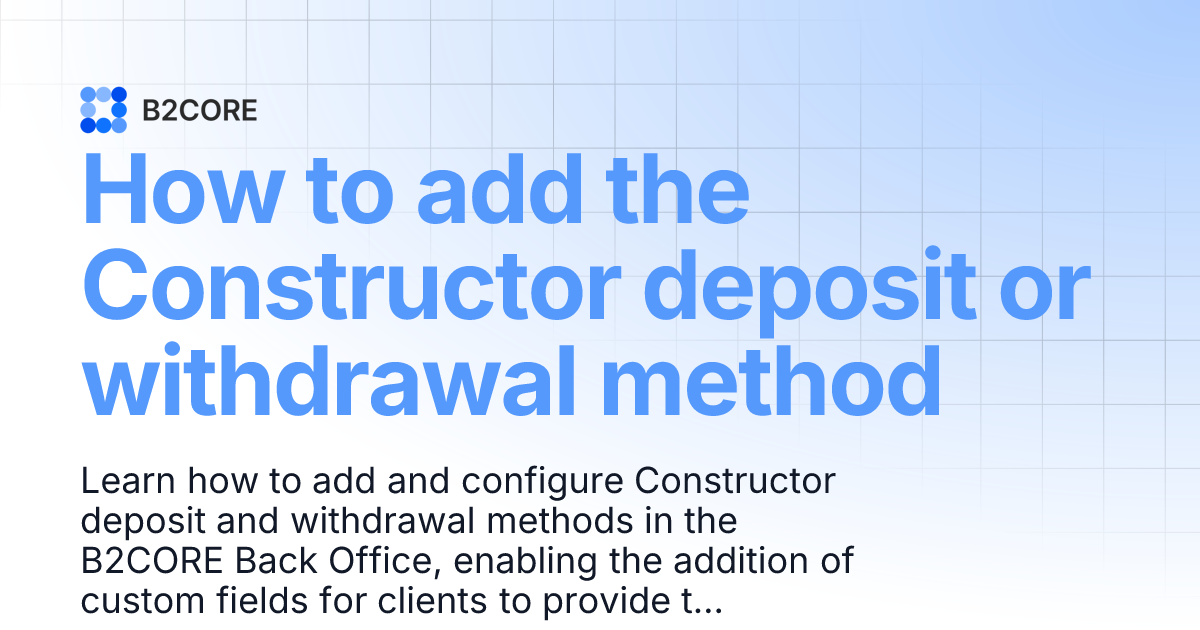 How to add the Constructor deposit or withdrawal method | B2CORE docs