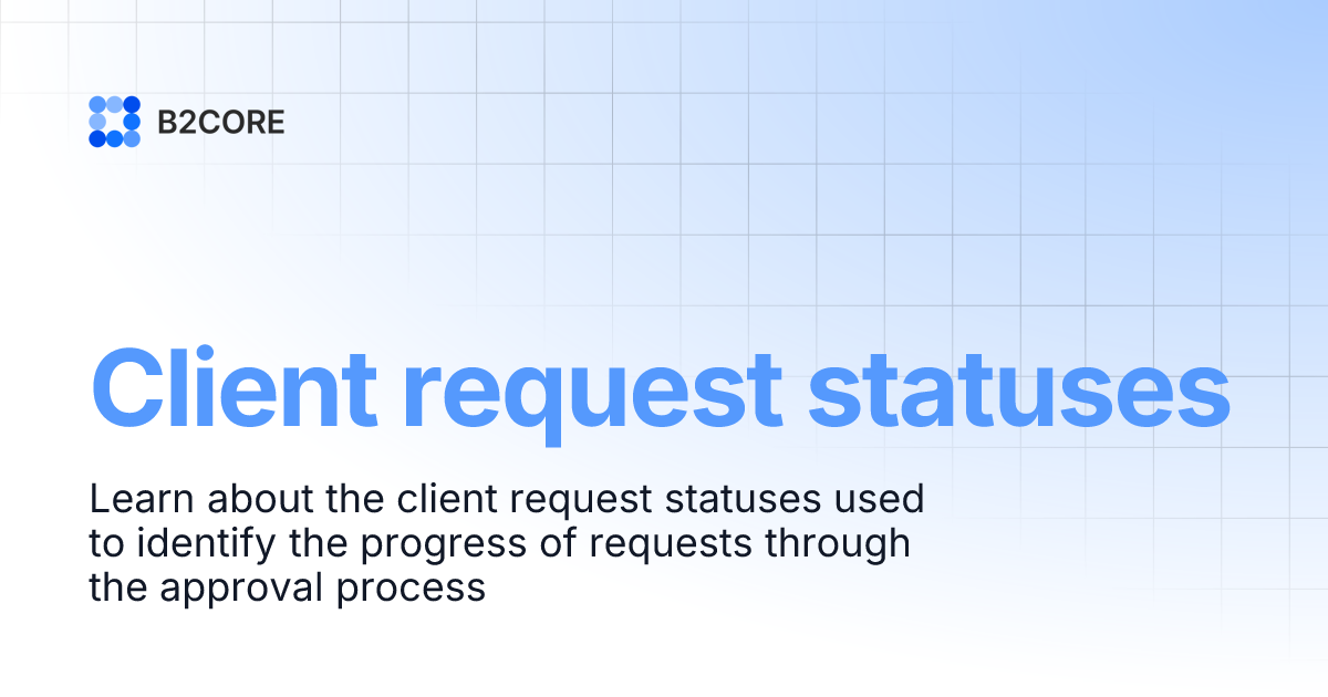 Client request statuses | B2CORE docs